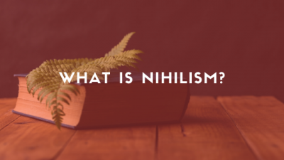 What Is Nihilism? – Daily